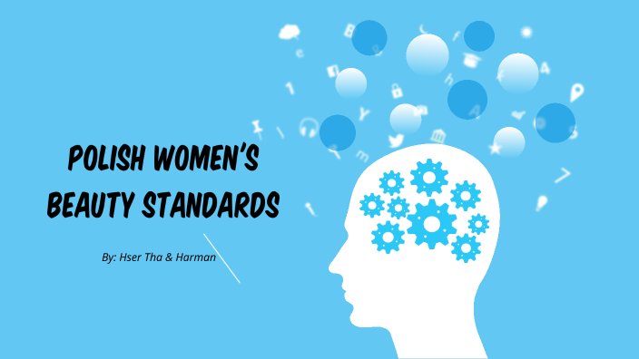 polish woman's beauty standards by Hser Tha Mah on Prezi