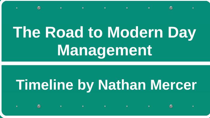 The Road to Modern Day Management by Mercer Nathan on Prezi
