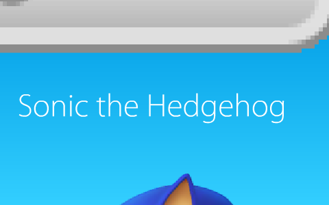 Sonic the Hedgehog by Lisa Dohm on Prezi