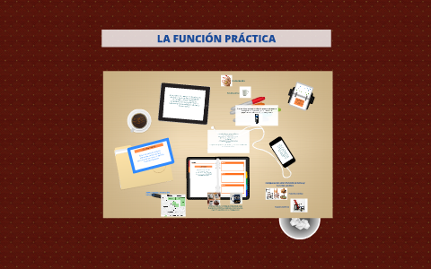 LA FUNCIÓN PRÁCTICA by ingrid ap on Prezi