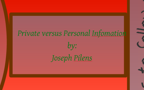 personal versus private information by joseph pilens on Prezi