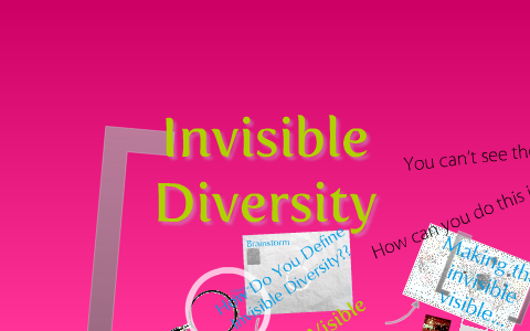 Invisible Diversity by tyffani collins on Prezi