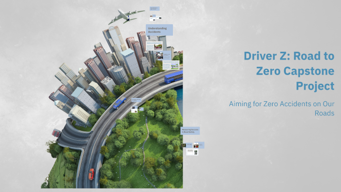 Driver Z: Road to Zero Capstone Project by Kendall Isaac on Prezi