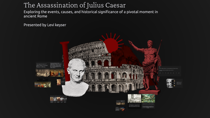 The Assassination of Julius Caesar by levi keyser on Prezi