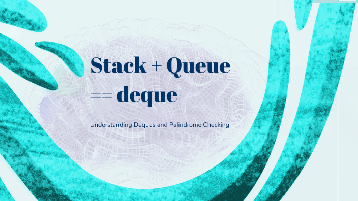 Stack + Queue == deque by NADA FAHAD on Prezi