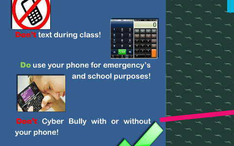 Do's And Don'ts Of Cell Phone Useage In School by lacey avery on Prezi