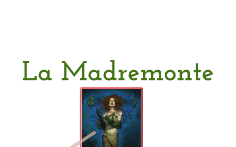 Leyenda-La Madremonte by Paula Pérez on Prezi