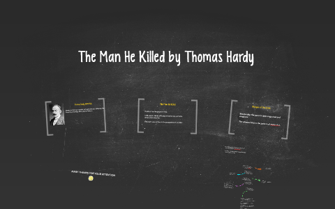 The Man He Killed by Thomas Hardy by Serhat Güzel on Prezi