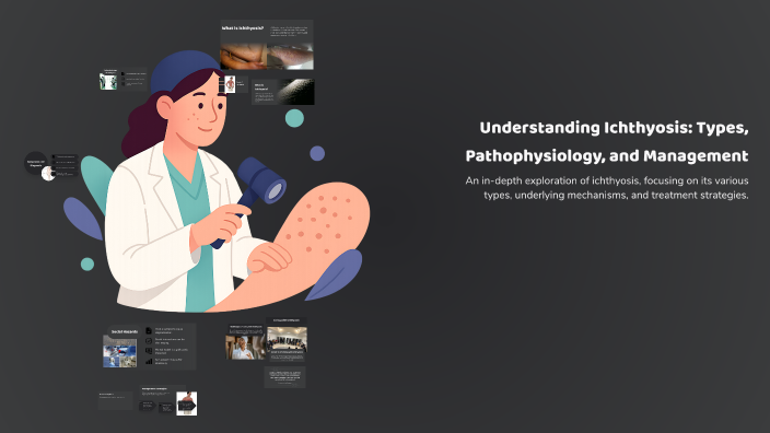Understanding Ichthyosis: Types, Pathophysiology, and Management by ...