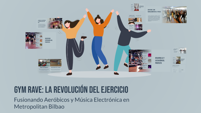 Gym Rave: La Revolución del Ejercicio by Gonzalo Barradas on Prezi