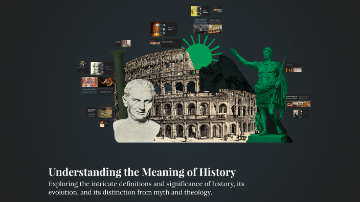 Understanding the Meaning of History by Yumn on Prezi