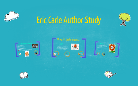 Eric Carle Author Study by on Prezi