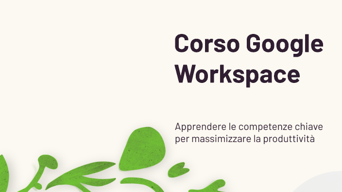 Corso Google Workspace by Stefano Viva on Prezi