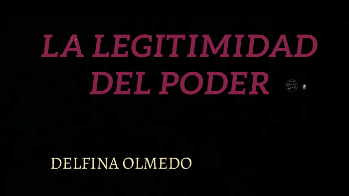 LA LEGITIMIDAD DEL PODER by grachi fontan on Prezi