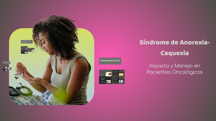 Síndrome de Anorexia-Caquexia by sara villota on Prezi