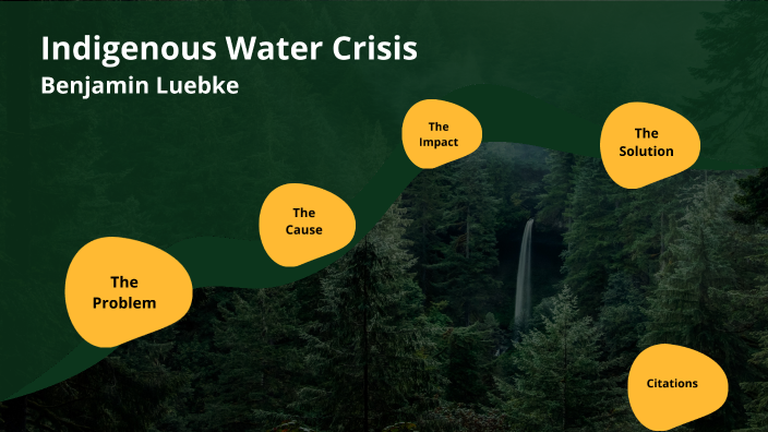 Indigenous water crisis by Benjamin luebke on Prezi