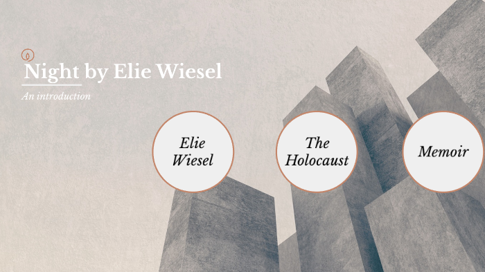 Night by Elie Wiesel: An Introduction by Tom Nguyen on Prezi
