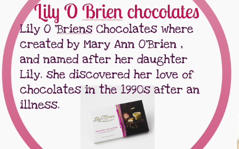 Lily O Brien chocolates by georgina waters on Prezi