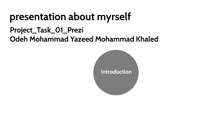 Project_Task_01_Prezi Odeh Mohammad Yazeed Mohammad Khaled by mohammad odeh on Prezi