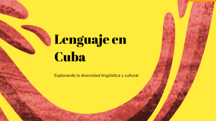 Lenguaje en Cuba by esteffano bontink on Prezi