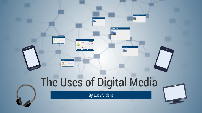 Digital Media in Everyday Life by Lucy Vidaña on Prezi