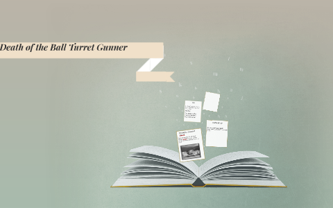 The Death of the Ball TurrentGunner by Isaiah Weathers on Prezi