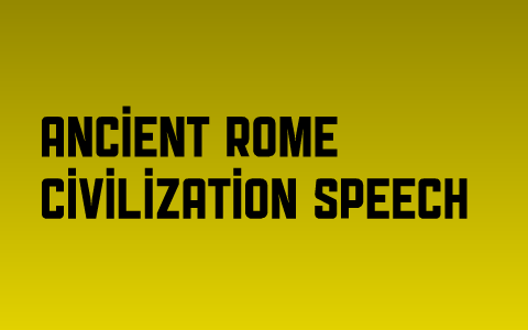 Roman Civilization Speech by Hudson/ Will AK on Prezi
