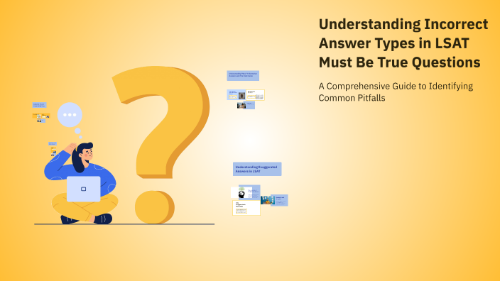 Understanding Incorrect Answer Types in LSAT Must Be True Questions by ...