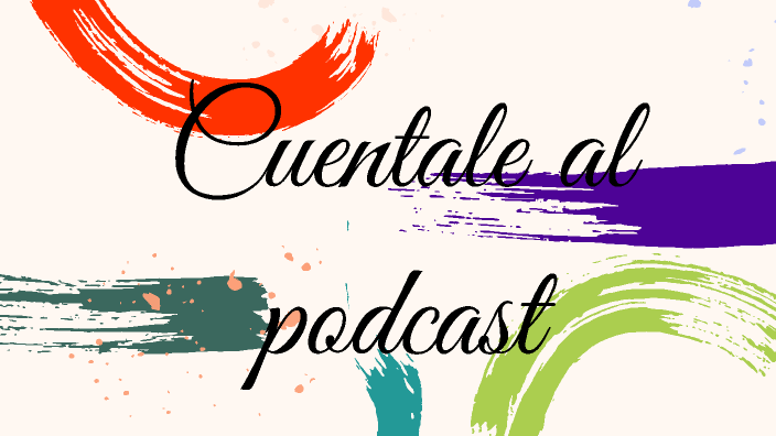 Cuentale al podcast by Arlett Lopez on Prezi