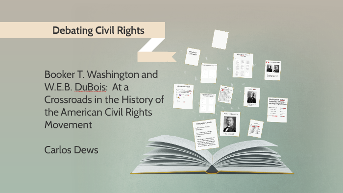Debating Civil Rights: Washington and DuBois by Carlos Dews on Prezi