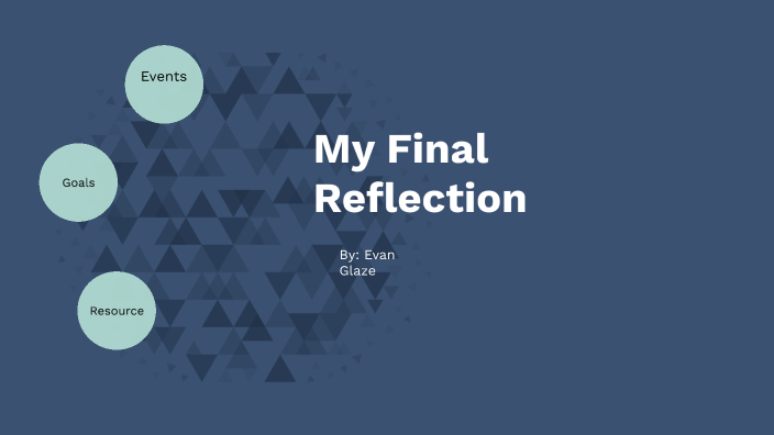 Final Reflection Project by Evan Glaze on Prezi