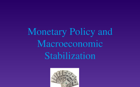 Monetary Policy and Macroeconomic Stabilization by shadayvia wallace