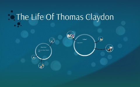 The Life Of Thomas Claydon by Thomas Claydon on Prezi