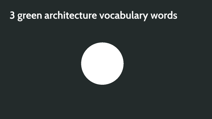 3 green architecture vocabulary by Tyler Haro on Prezi