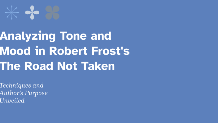 Analyzing Tone and Mood in Robert Frost's The Road Not Taken by Lelanie ...