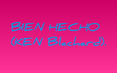 Libro Bien Hecho De Ken Blanchard by Yaritza Rodriguez Guarin on Prezi