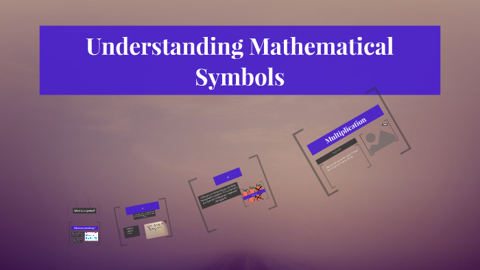 Understanding Mathmatical Symbols by Jessica Horste on Prezi
