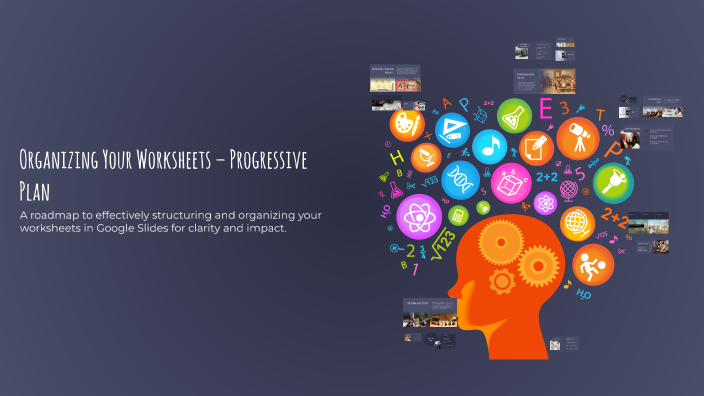 Organizing Your Worksheets – Progressive Plan by hanan hanan on Prezi