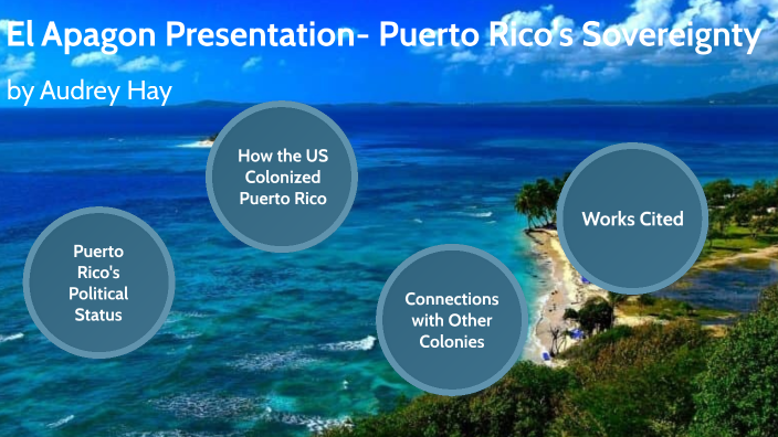 Puerto Rico's Sovereignty by Audrey Hay on Prezi