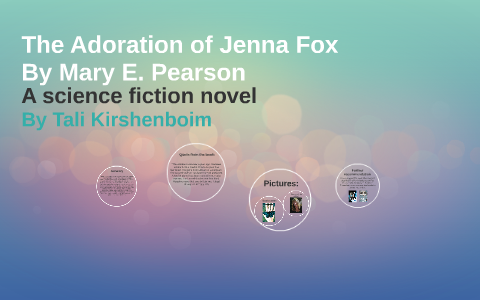 The Adoration of Jenna Fox by tali k on Prezi
