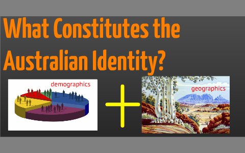 What Constitutes The Australian Identity by Dominick Bondar on Prezi