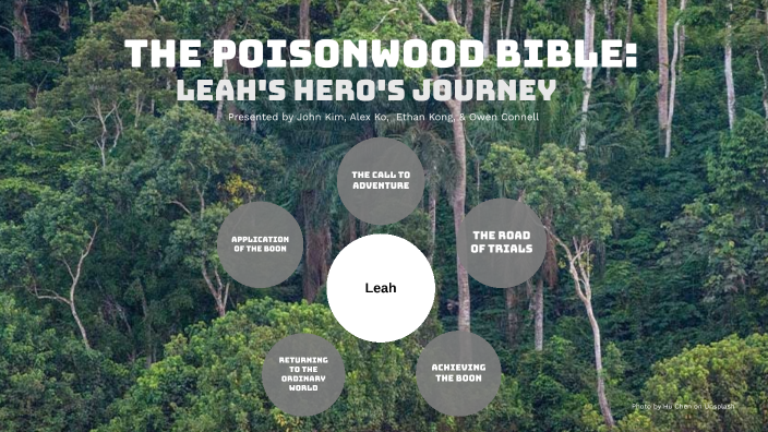 The Poisonwood Bible: Leah's Hero's Journey by Owen Connell on Prezi