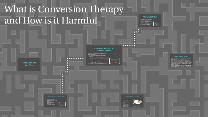 What is Conversion Therapy and How is it Harmful by Grace Godish on Prezi