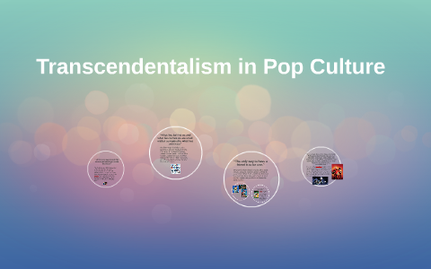 Transcendentalism in Pop Culture by Carlee Mayer on Prezi