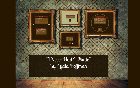 "I Never Had It Made" by Lydia Hoffman on Prezi