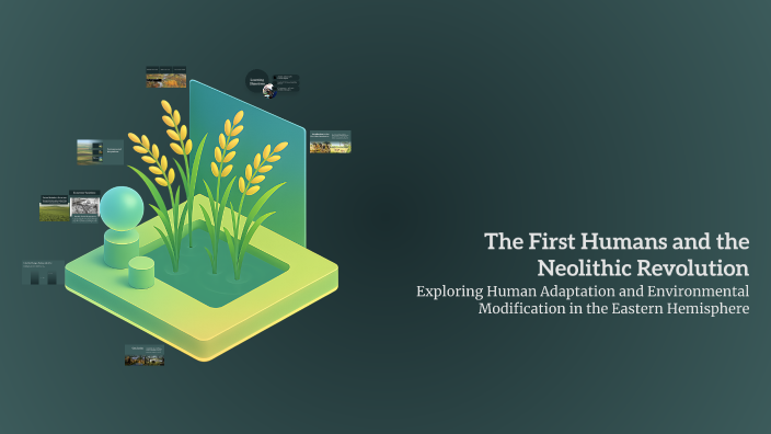 The First Humans and the Neolithic Revolution by Daisy Accordino on Prezi