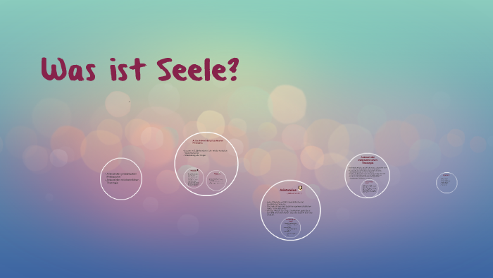 Was ist Seele? by Aryanna Ioana on Prezi