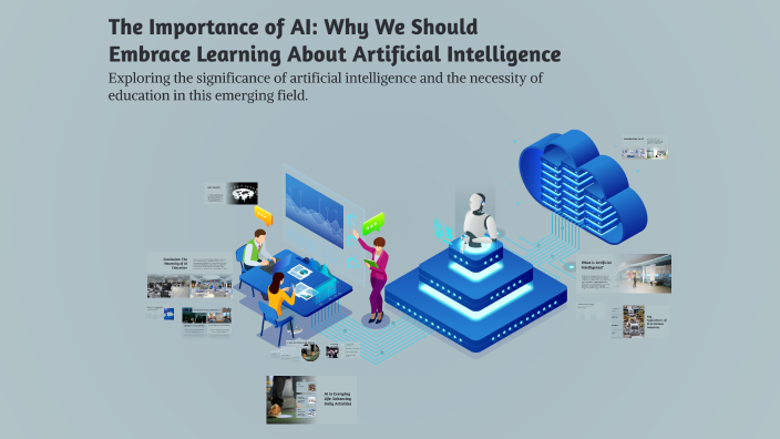 The Importance of AI: Why We Should Embrace Learning About Artificial ...