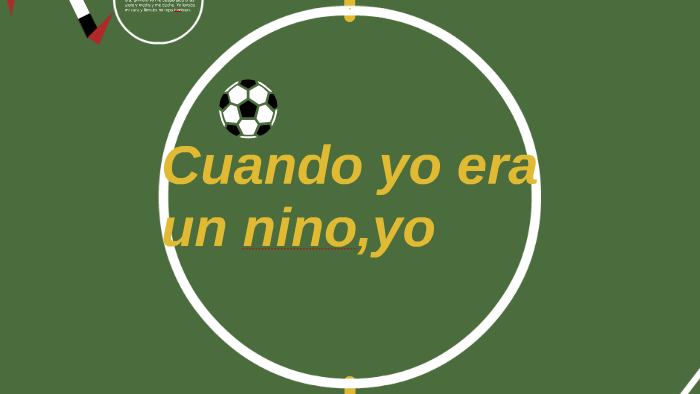 Cuando yo era un nino,yo by Timi Ojo on Prezi