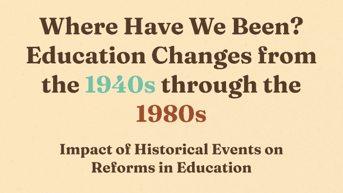 Education Changes from the 1940s through the 1980s by Olivia Stockton ...